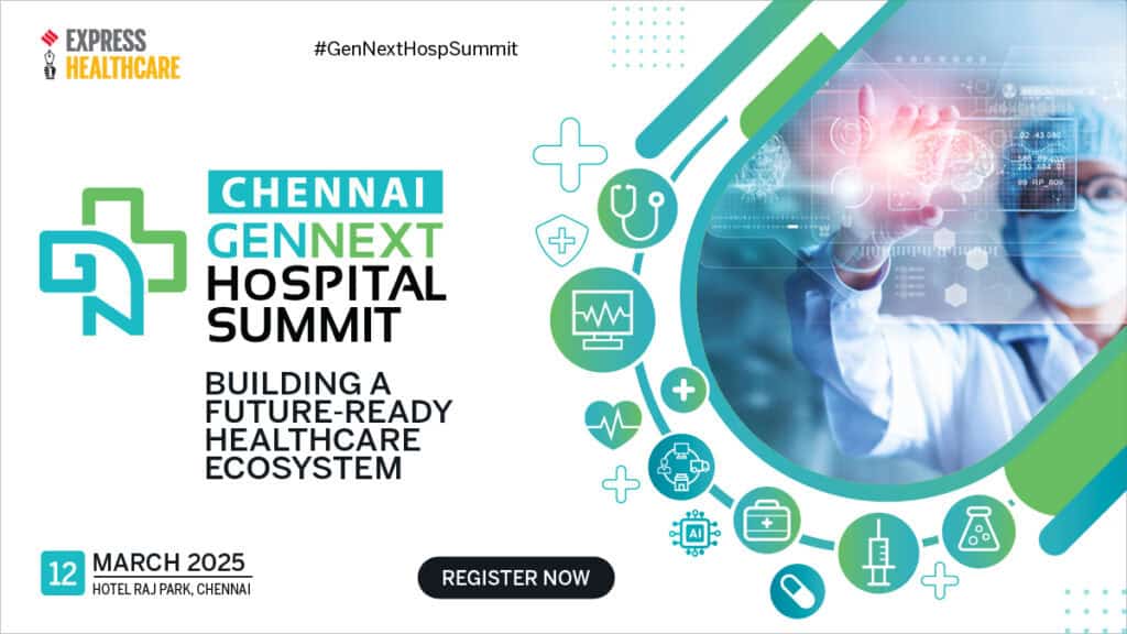 GenNext Hospital Summit | Chennai | 12th March 2025 - Express Healthcare